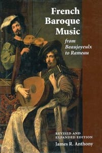 《French Baroque Music from Beaujoyeulx to Rameau : Revised and Expanded ...